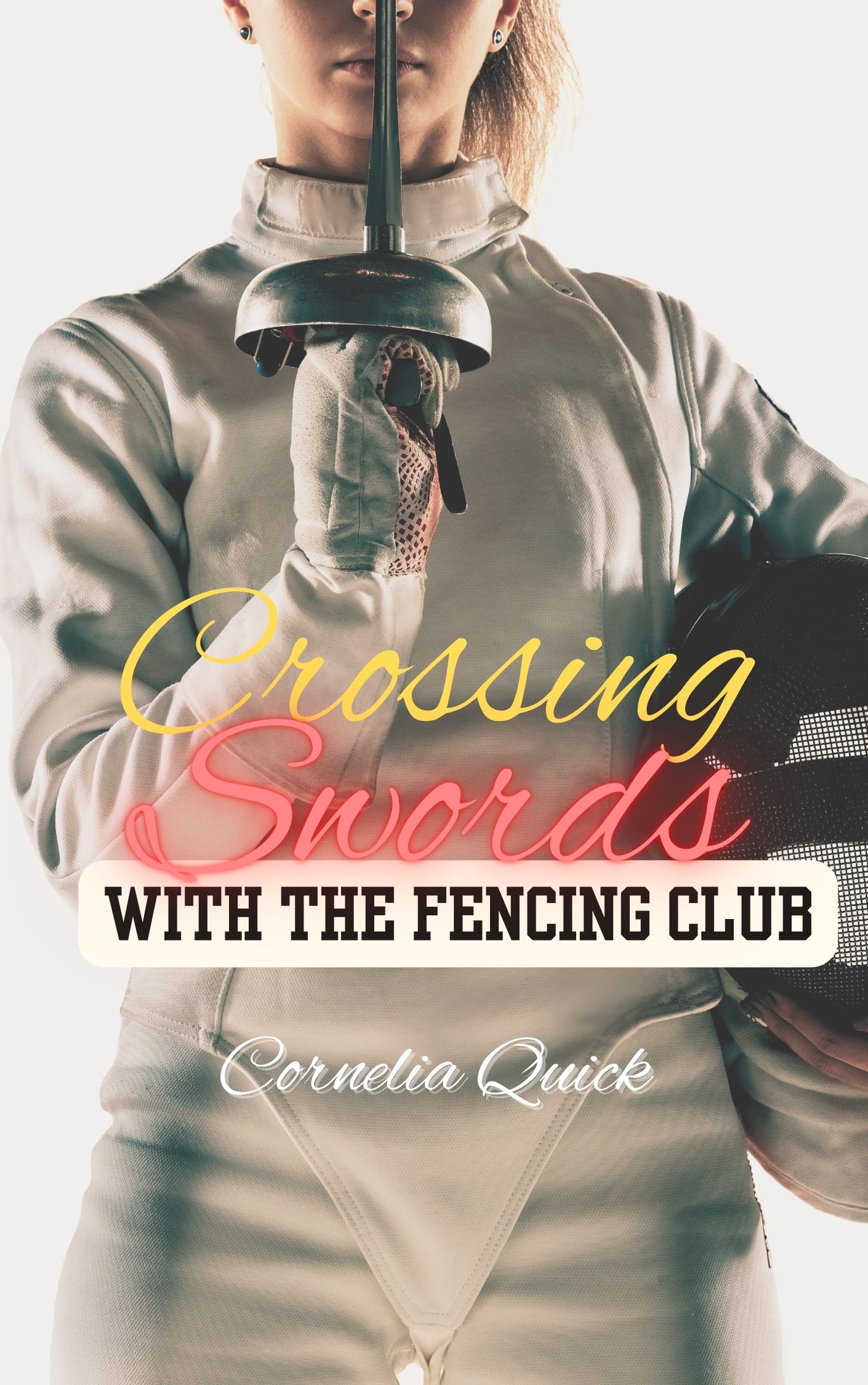 Crossing Swords with the Fencing Club – Cornelia Quick