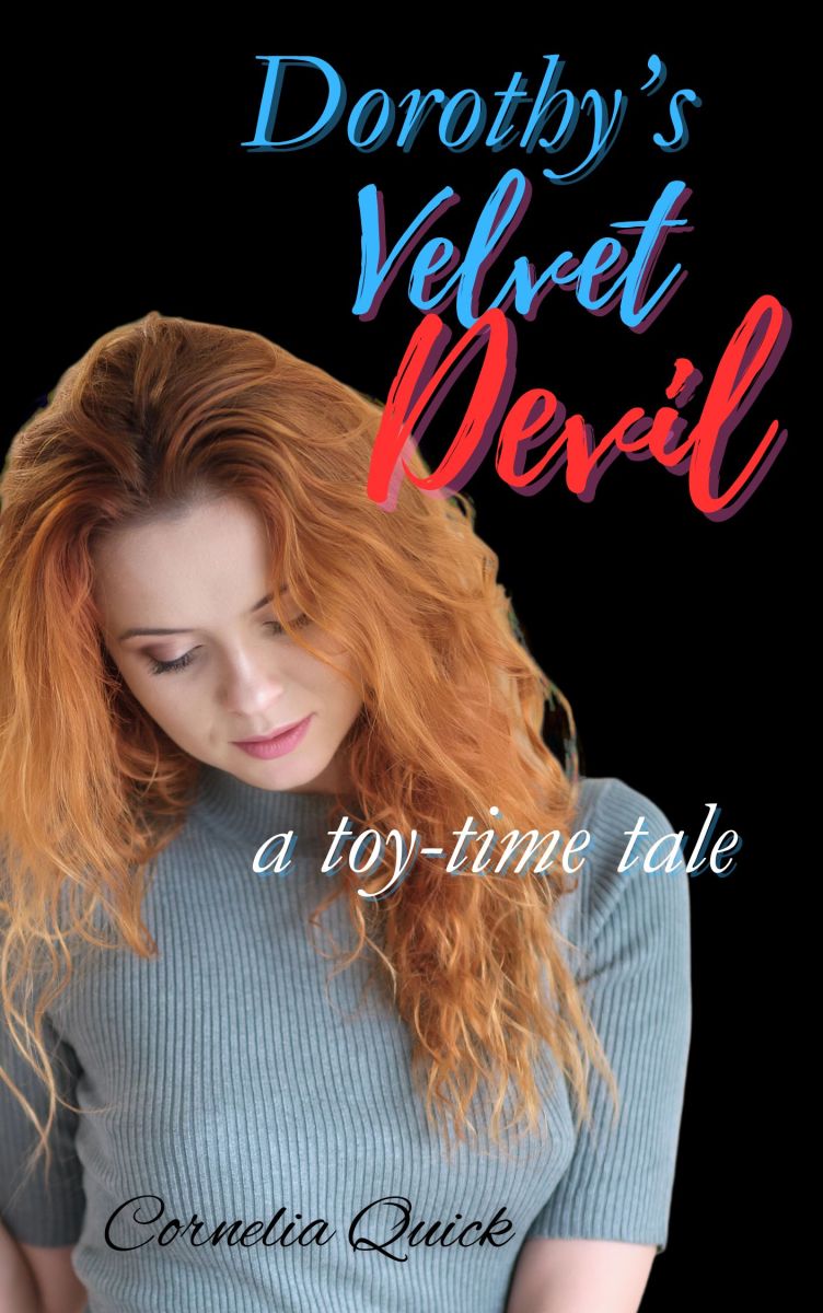 Dorothy’s Velvet Devil, Part 2 – Cornelia Quick